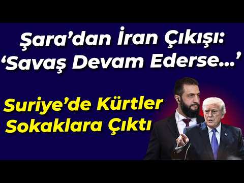 Şara'dan İran Çıkışı: Savaş devam ederse... Suriye'de Kürtler Sokağa Çıktı... SDG resmen dağılacak