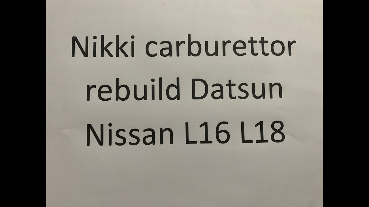 Nikki carburetor rebuild Datsun Nissan L16 L18 - YouTube