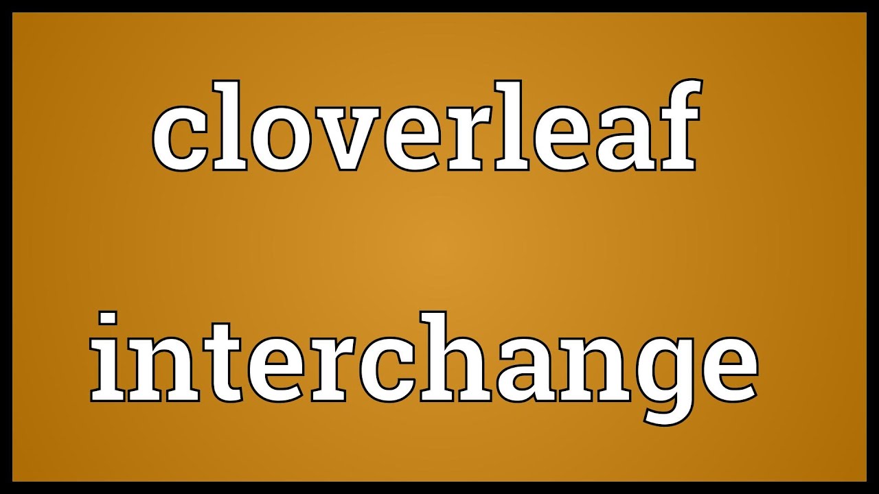 Cloverleaf interchange Meaning - YouTube