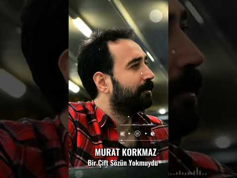 Murat Korkmaz - Bir Çift Sözün Yokmuydu