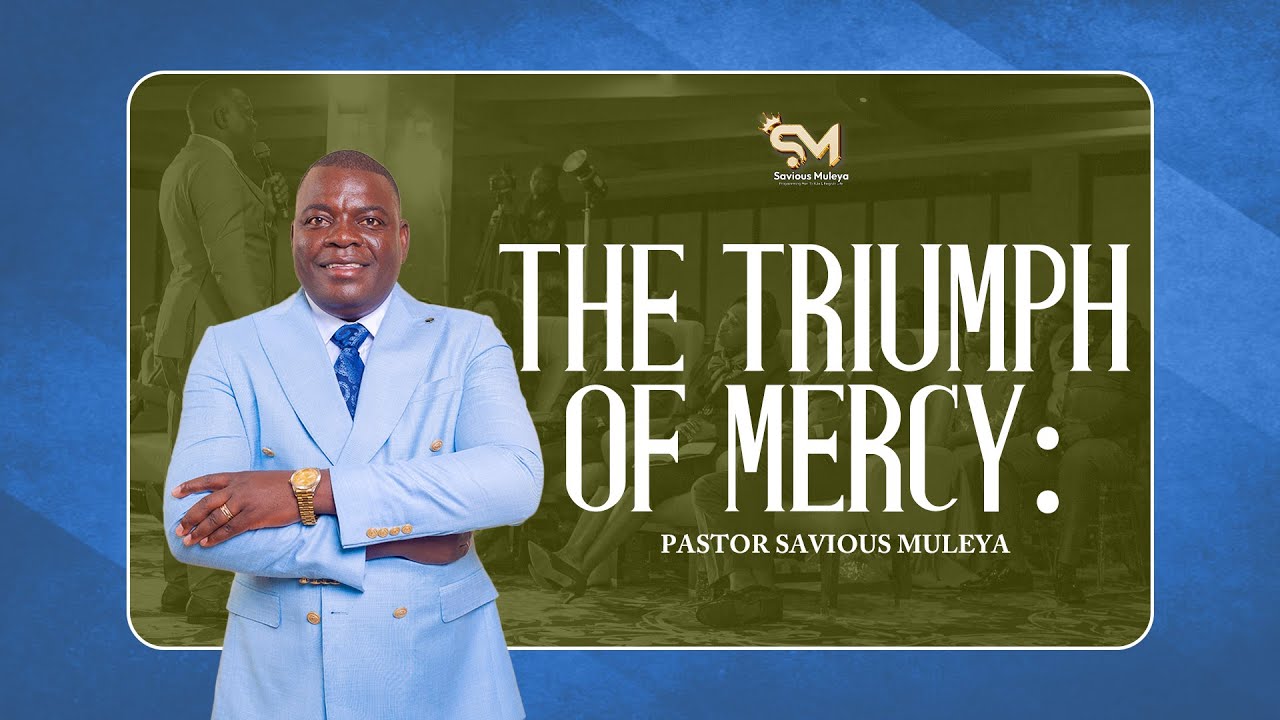 MUST WATCH! The Triumph Of Mercy - Pastor Savious Muleya - YouTube