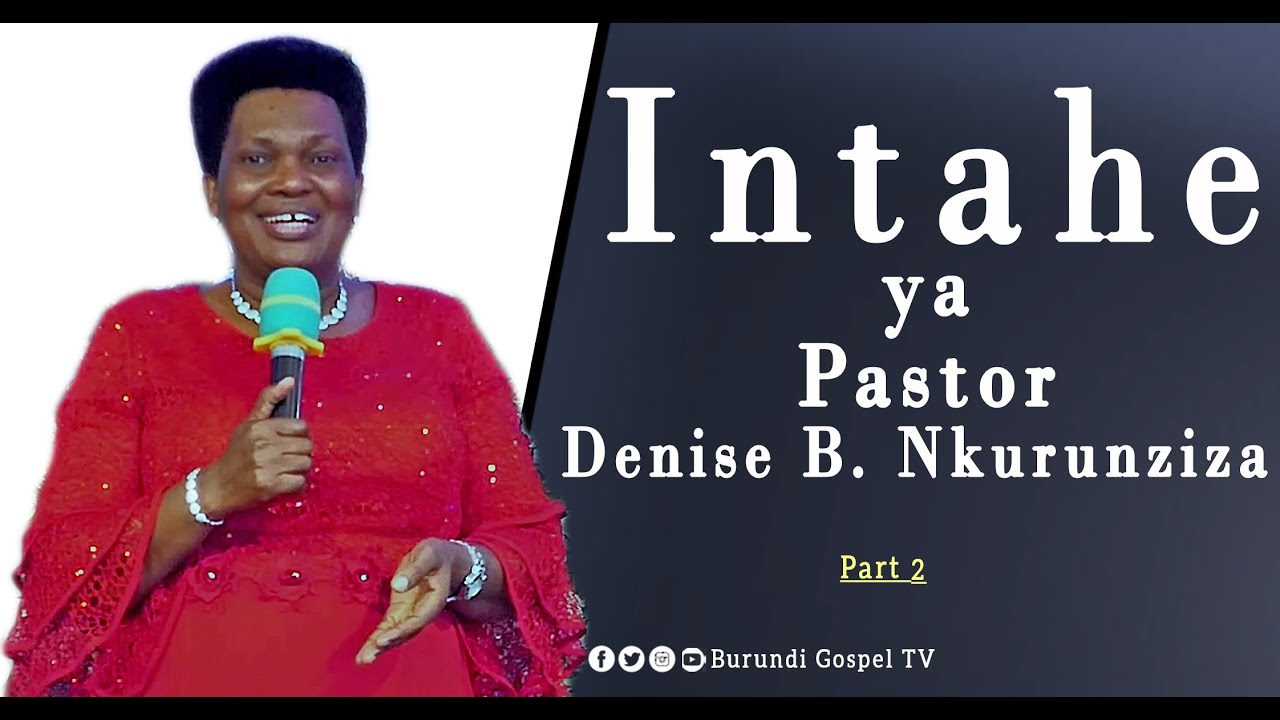 #Part2 Intahe ya Pastor Denise Bucumi NKURUNZIZA(Mama Buntu)- Umugabo ...