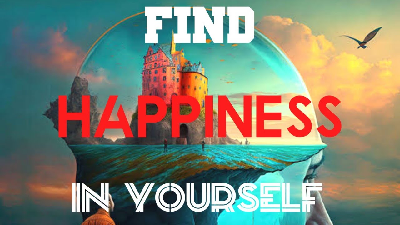 10 ways to find happiness in yourself, inner happiness - YouTube