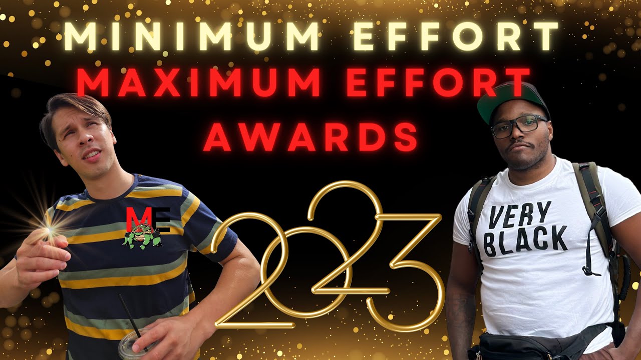 Minimum Effort Ep.20: Celebrating the Year with Maximum Effort Awards ...