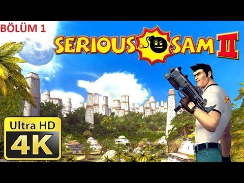 Serious Sam 2 4k Türkçe (Part 1) Sam in Dönüşü 2019