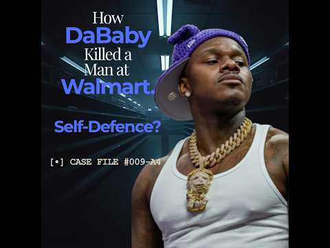 How DaBaby Killed a Man at Walmart (Self-Defence?)