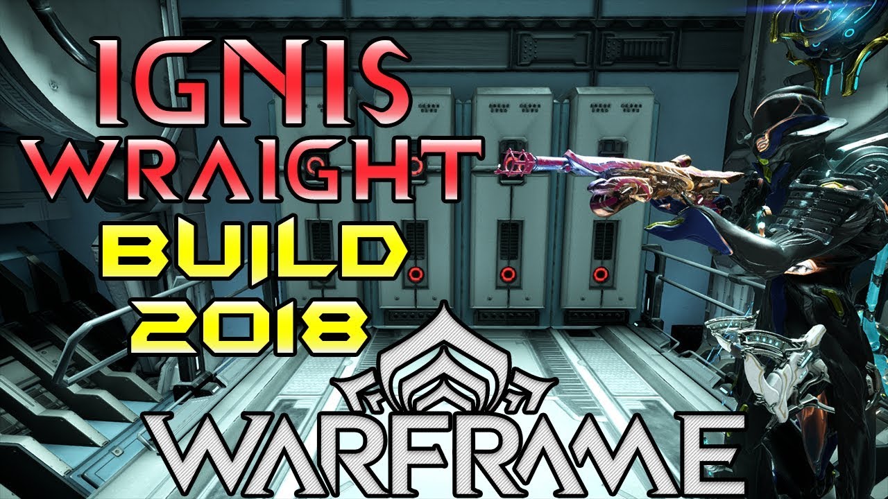 Ignis Wraith Build 2018 (Guide) - Hans Get The Flamethrower (Warframe ...