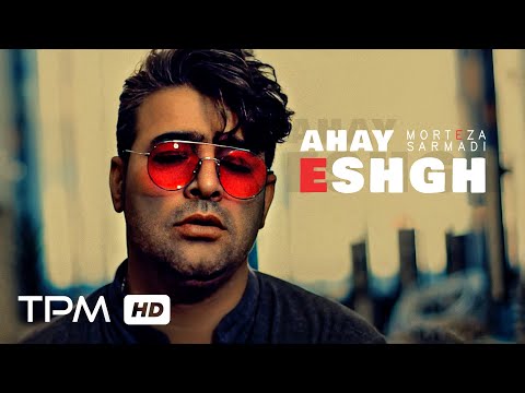 Morteza Sarmadi - Ahay Eshgh - موزیک ویدیو آهنگ آهای عشق از مرتضی سرمدی
