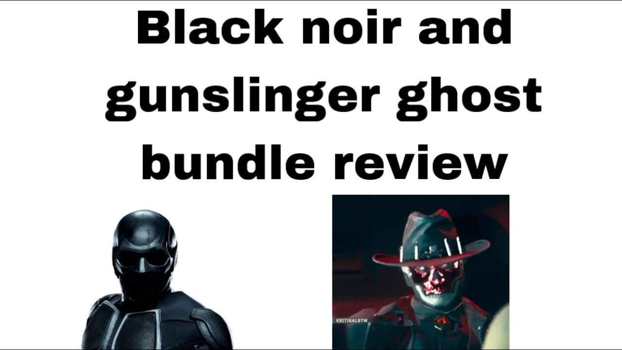 Gunslinger Ghost And Black Noir Bundle Youtube 9056