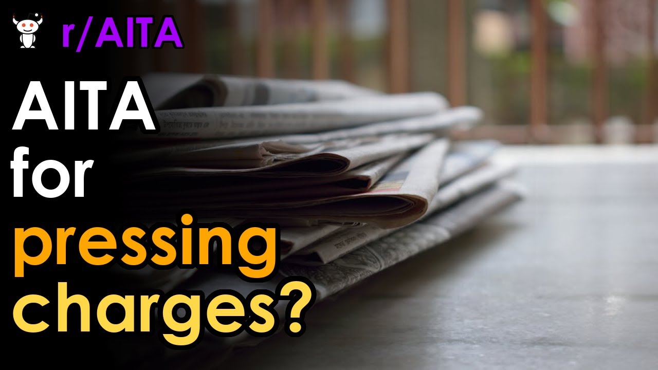 AITA for pressing charges? - YouTube