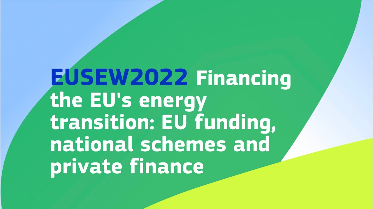 EUSEW2022 | Financing the EU's energy transition: EU funding, national ...