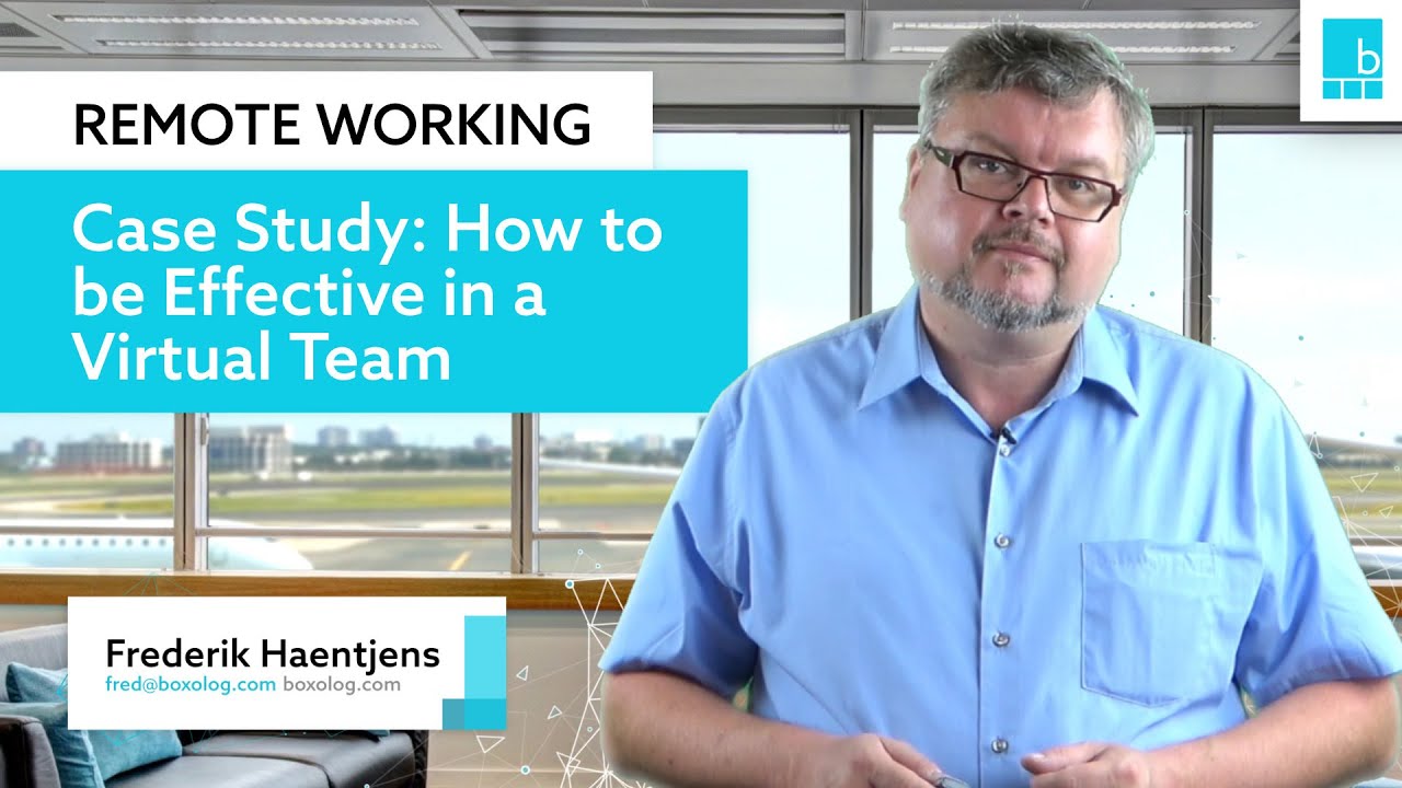 Remote working: Case Study: How to be Effective in a Virtual Team ...