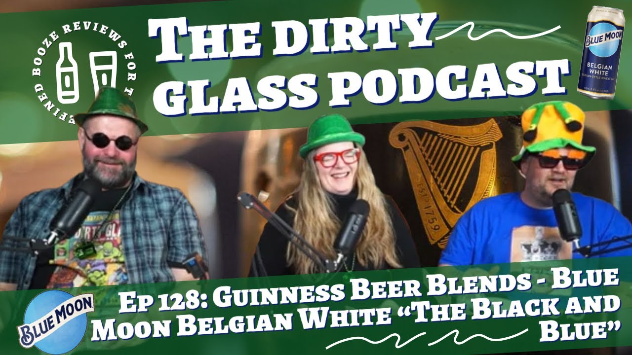 Ep 128: Guinness Beer Blends - Blue Moon Belgian White “The Black and ...
