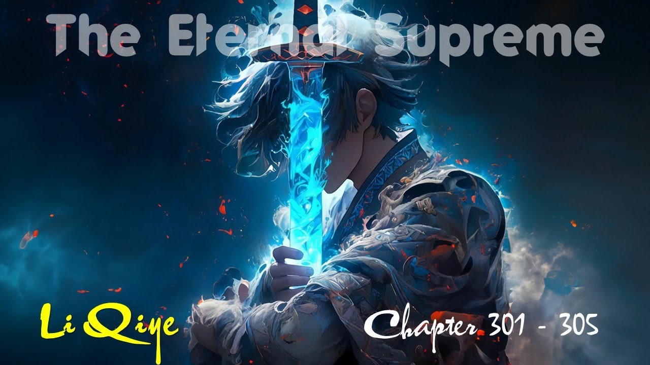 The Eternal Supreme - Li Yunxiao / Chapter 301 - 305 - YouTube