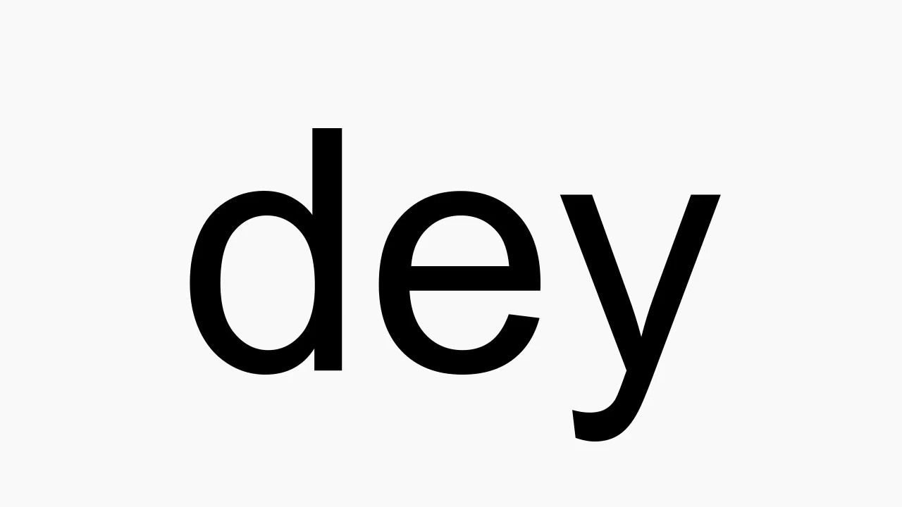 How to pronounce dey - YouTube