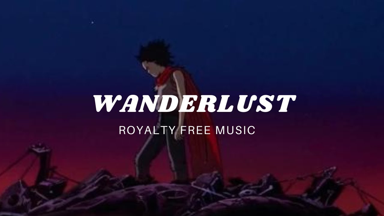 WANDERLUST| ROYALTY FREE MUSIC, Background Music - YouTube