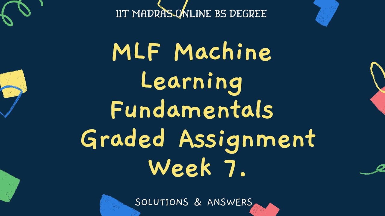 IIT MADRAS MLF WEEK 7 GRADED - YouTube