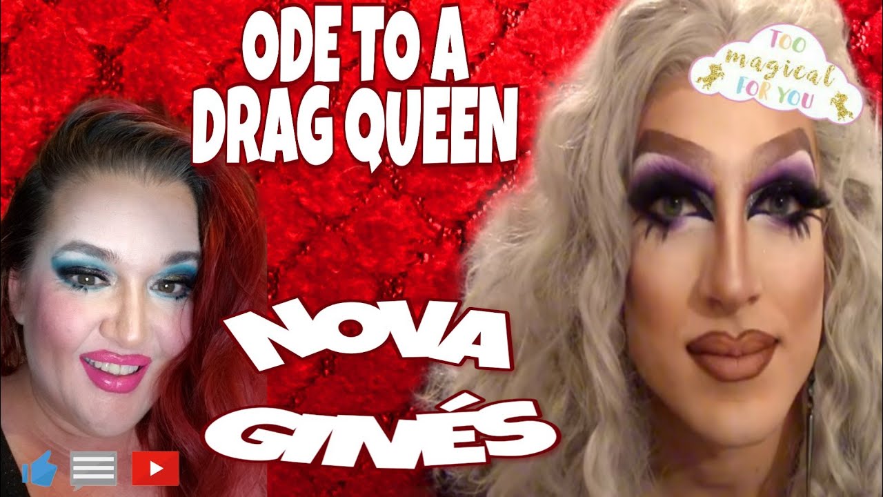 ODE TO A DRAG QUEEN, PAYING HOMAGE TO NOVA GINÉS FROM THE DRAG DUO ...