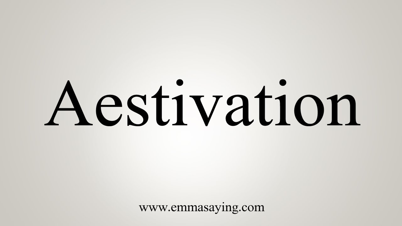 How To Say Aestivation - YouTube
