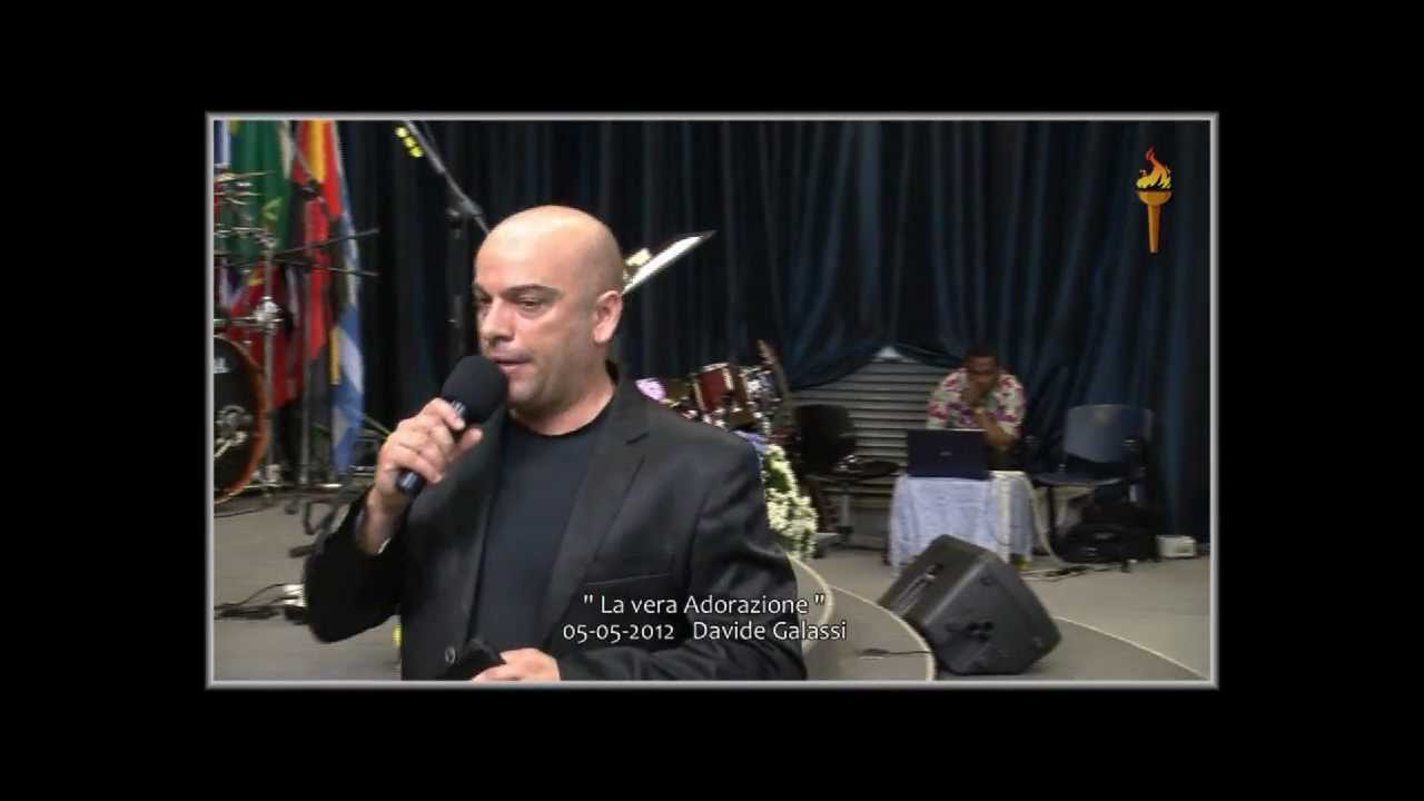 05-05-2012 "La vera Adorazione" Davide Galassi - YouTube