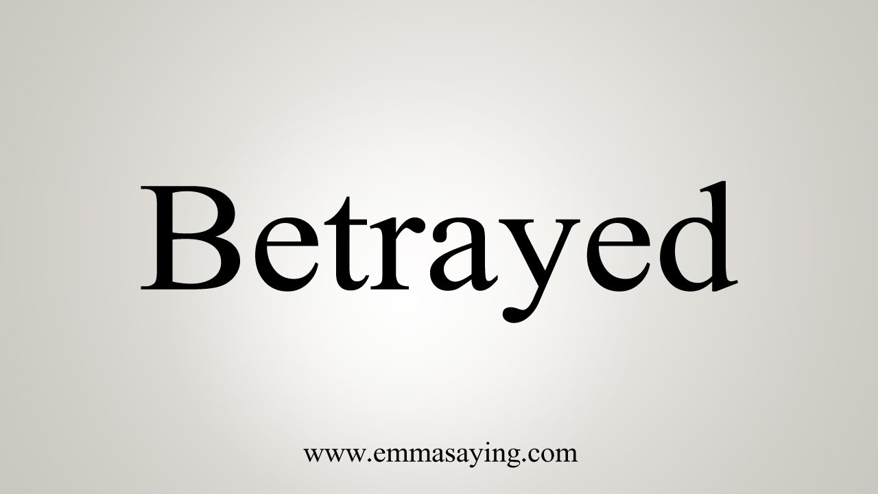 How To Say Betrayed - YouTube