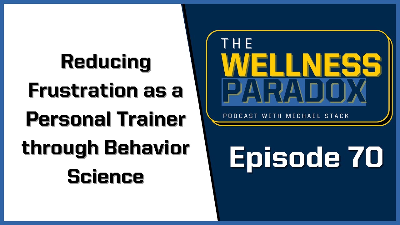 Reducing Frustration as a Personal Trainer through Behavior Science ...