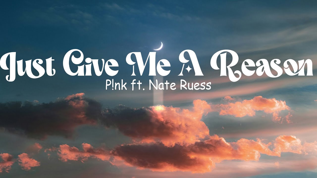 P!nk - Just Give Me A Reason ft. Nate Ruess (lyrics) - YouTube