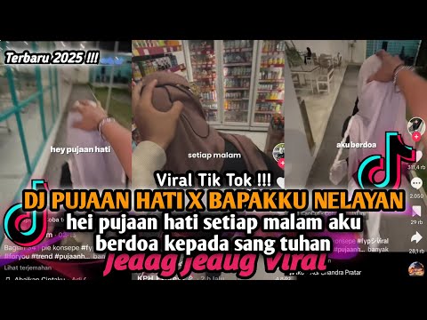 DJ PUJAAN HATI X BAPAK KU NELAYAN || DJ HEI PUJAAN HATI SETIAP MALAM VIRAL TIK TOK TERBARU 2025