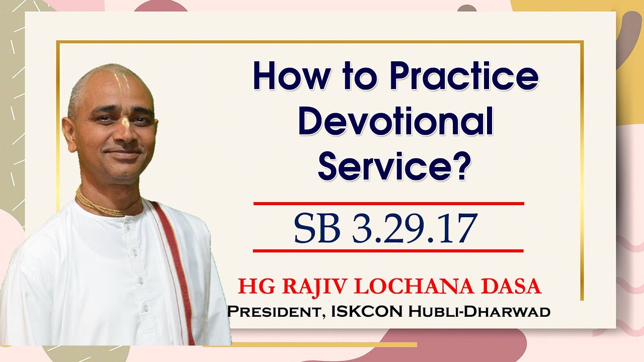 How to Practice Devotional Service? I SB 3.29.17 I HG Rajiv Lochan Dasa ...