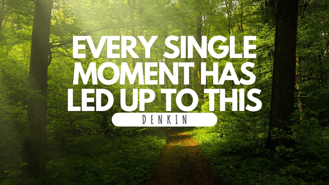 Denkin - "Every Single Moment Has Led up to This" (Official Music Video ...