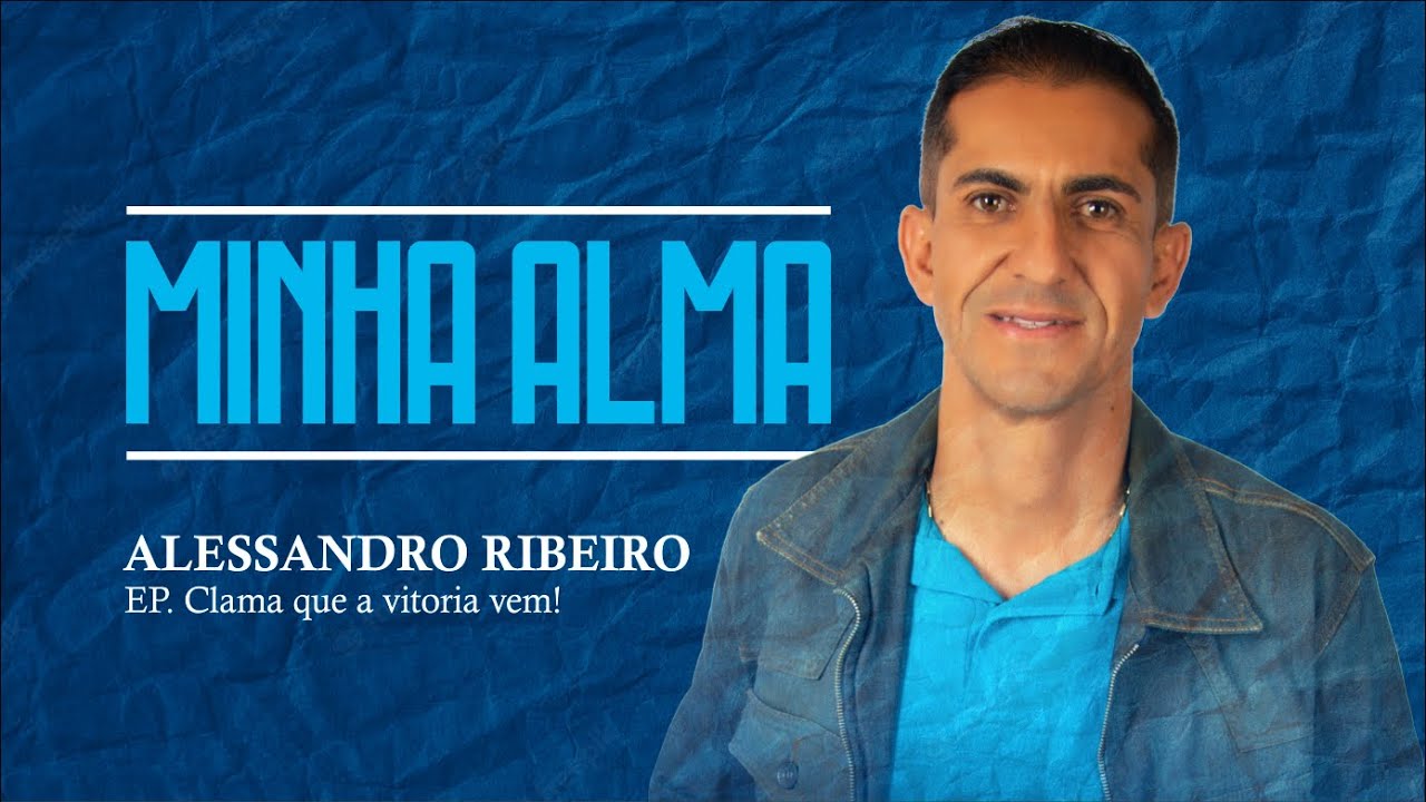 Minha Alma - Alessandro Ribeiro - YouTube