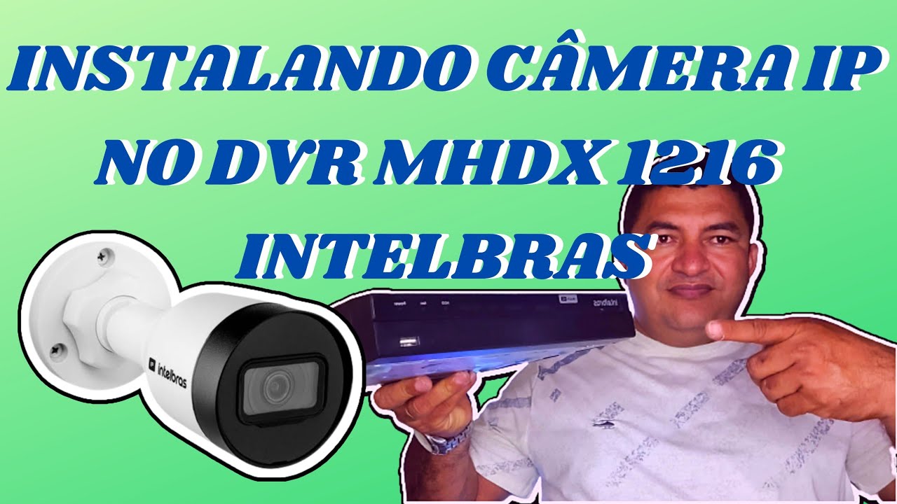 Instalando e configurando câmera ip no dvr mhdx 1216 INTELBRAS - YouTube