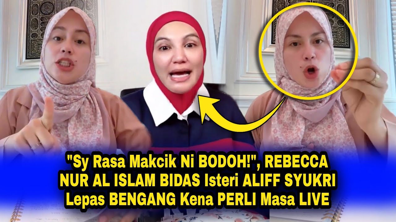 "Makcik Ni BODOH!", REBECCA NUR AL ISLAM BIDAS Isteri ALIFF SYUKRI ...