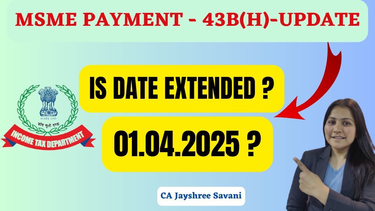 MSME Payment Date Extension II New update on Section 43B(H) of Income ...