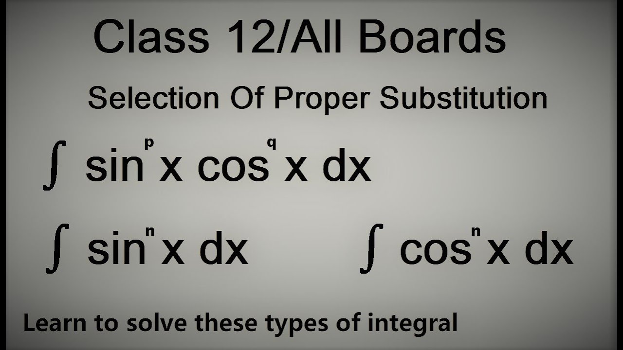 Indefinite Integration| Selection Of Proper Substitution| Class 12 ...