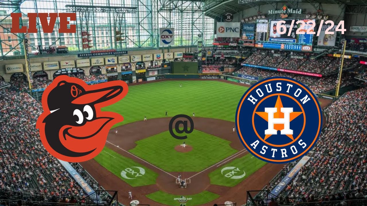 Baltimore Orioles @ Houston Astros | LIVE! Play-by-Play & Commentary ...