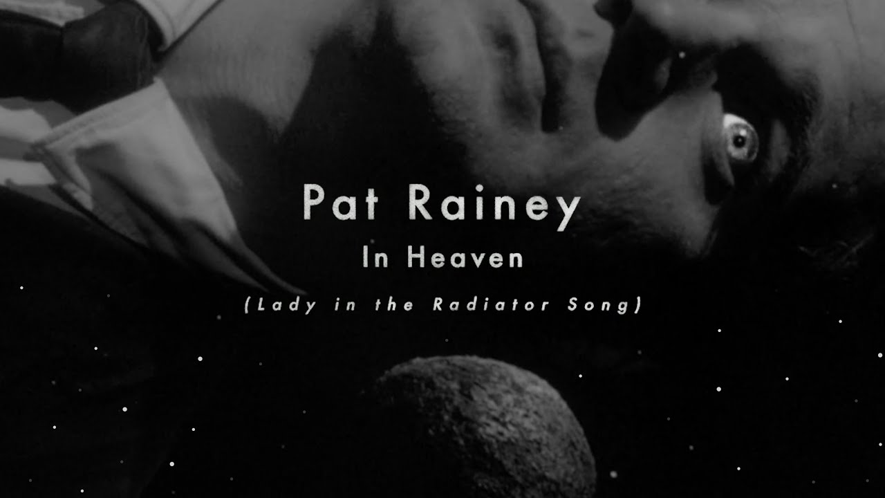 Pat Rainey - In Heaven (Lady in the Radiator Song) - YouTube
