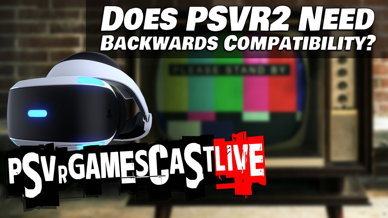 Does PSVR2 Need Backwards Compatibilty With Guest Shugghead Gaming does-psvr2-need-backwards-compatibilty-with-guest-shugghead-gaming