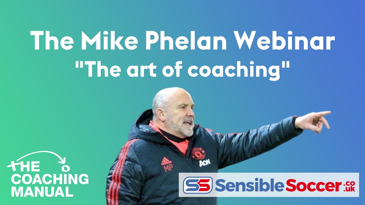 Mike Phelan "The art of coaching" Webinar - Practical coaching ...