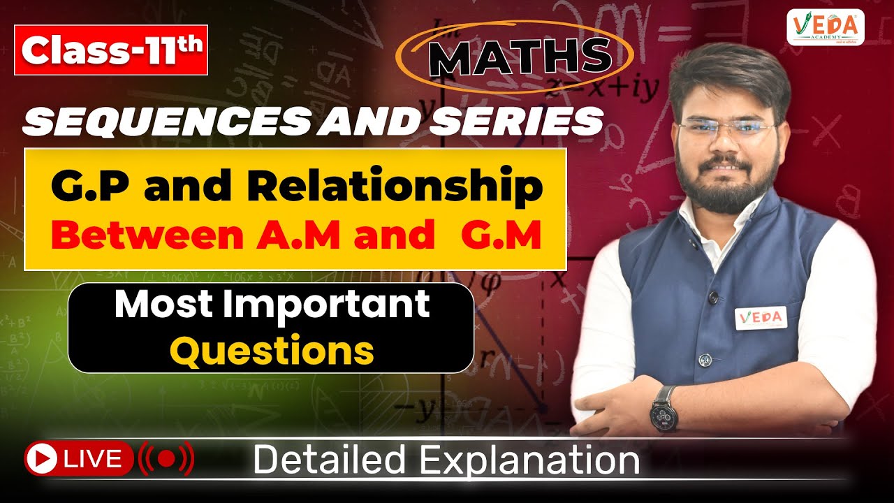 G.P and Relationship B/W A.M and G.M | Sequences and Series | Class 11 ...