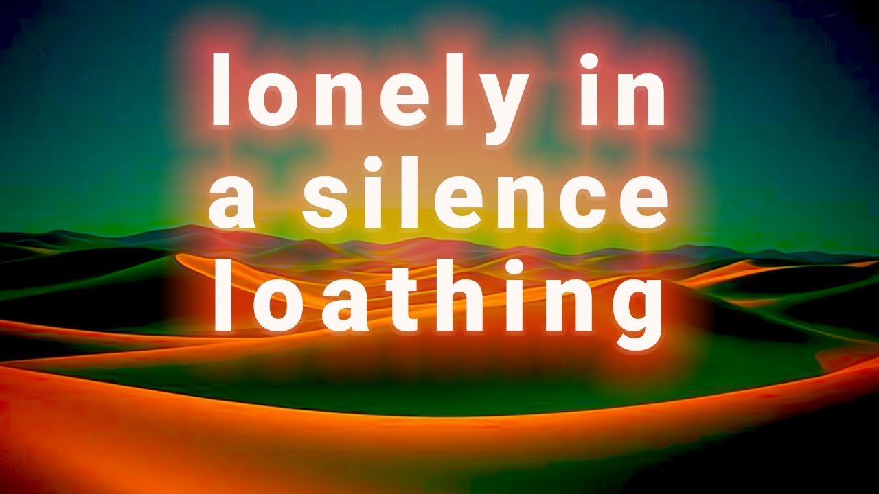 Lonely in a Silence Loathing - (Lyrics) - YouTube