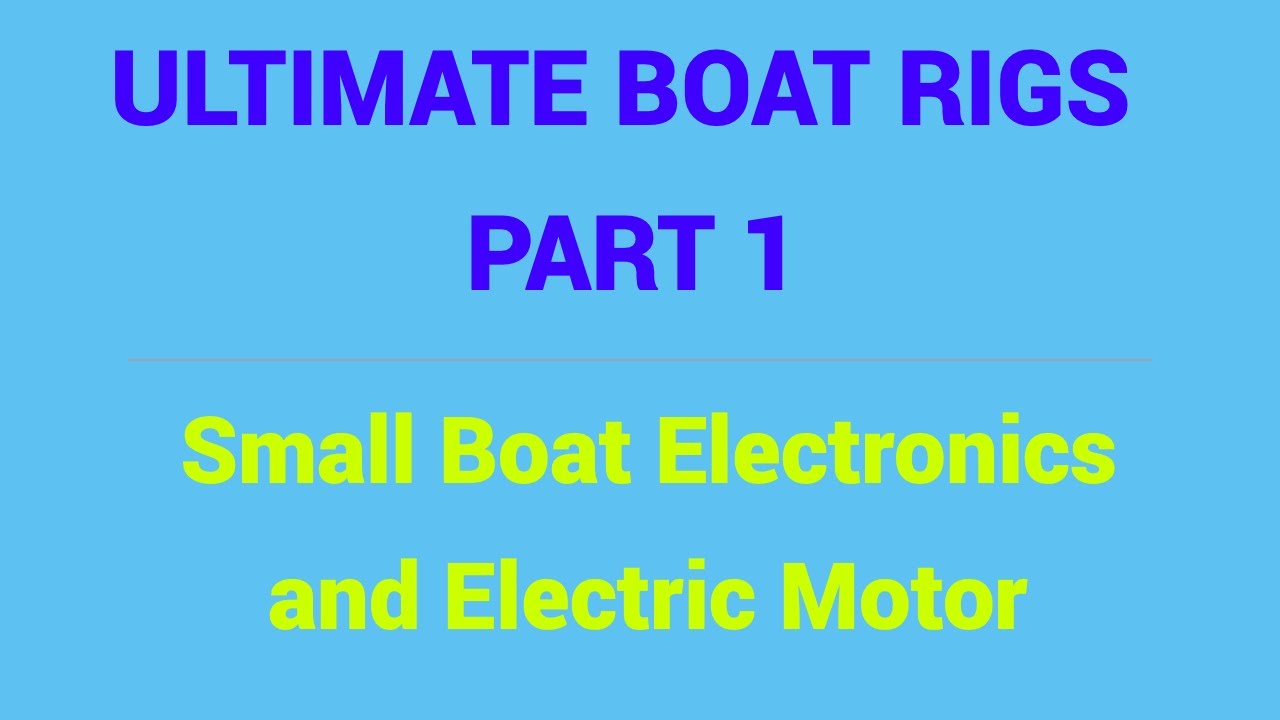 Ultimate Boat Rigs Part 1- Small Boat Electronics - YouTube