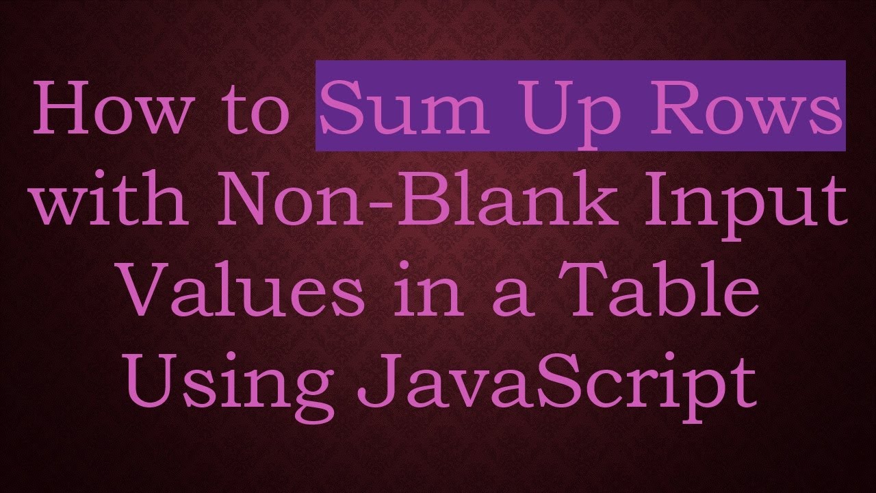 How to Sum Up Rows with Non-Blank Input Values in a Table Using JavaScript - YouTube