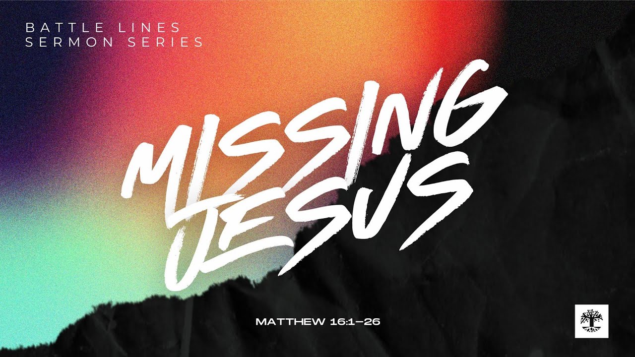 Missing Jesus | Matthew 16:1-26 | Audio, Scripture, Illustrations Only ...