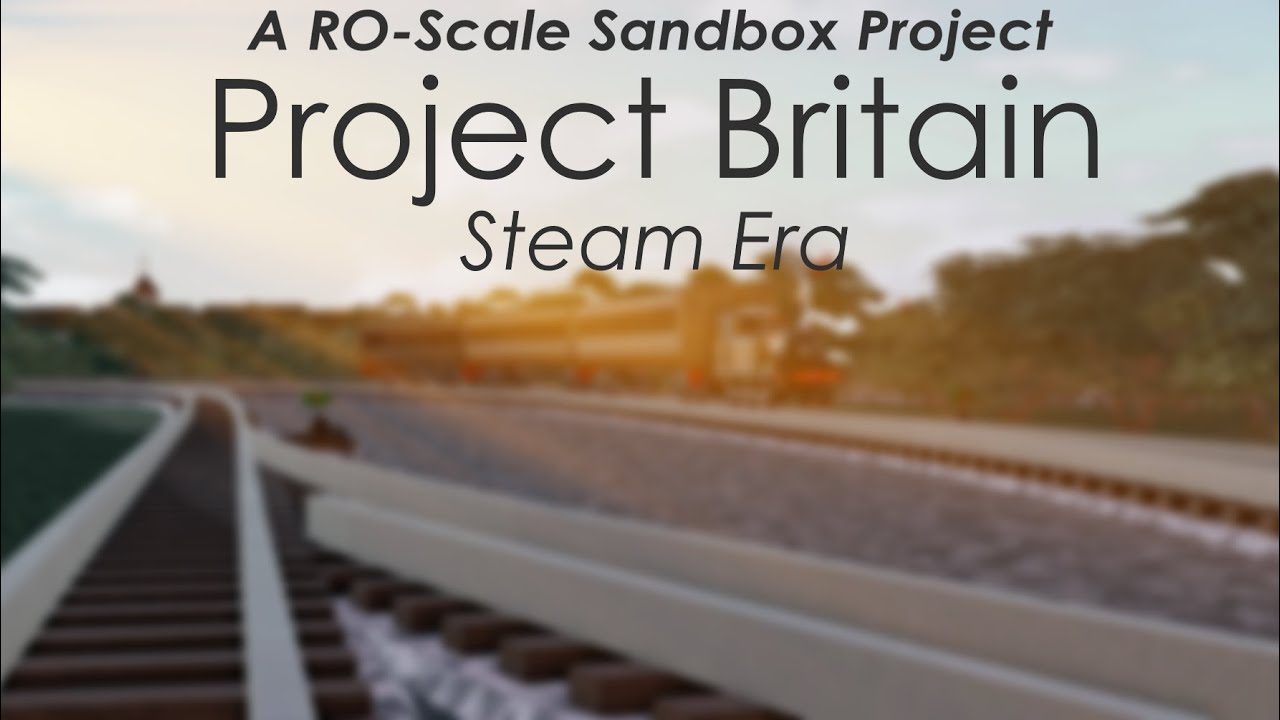 Project Britain Steam Era | A RO-Scale Sandbox Project - YouTube