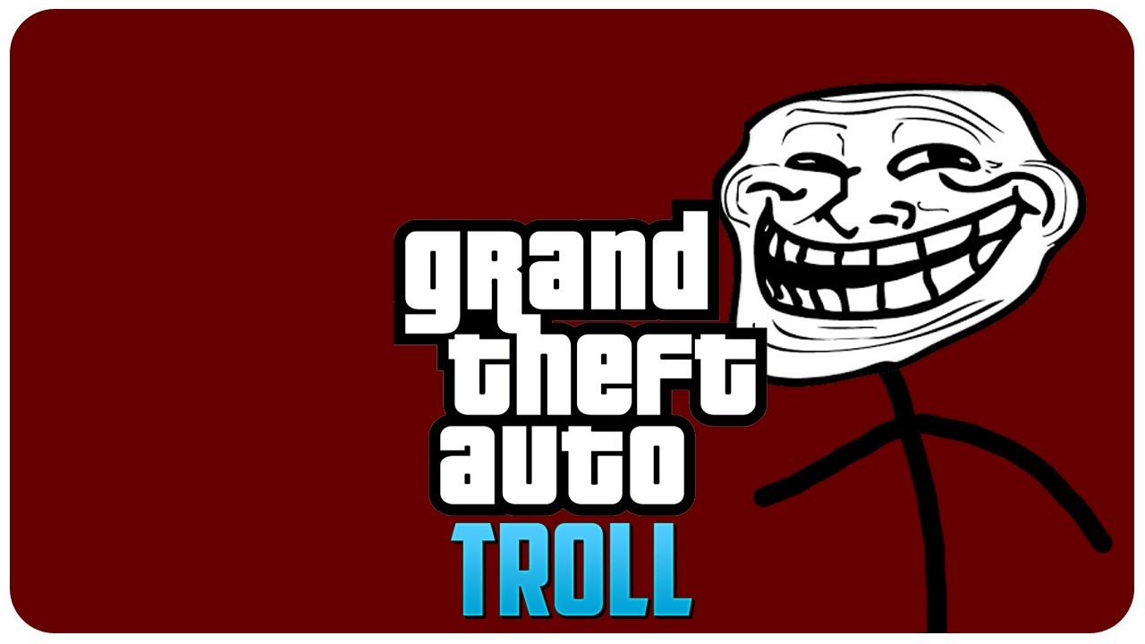 Grand Theft Auto - TROLL (Funny Moments) - YouTube
