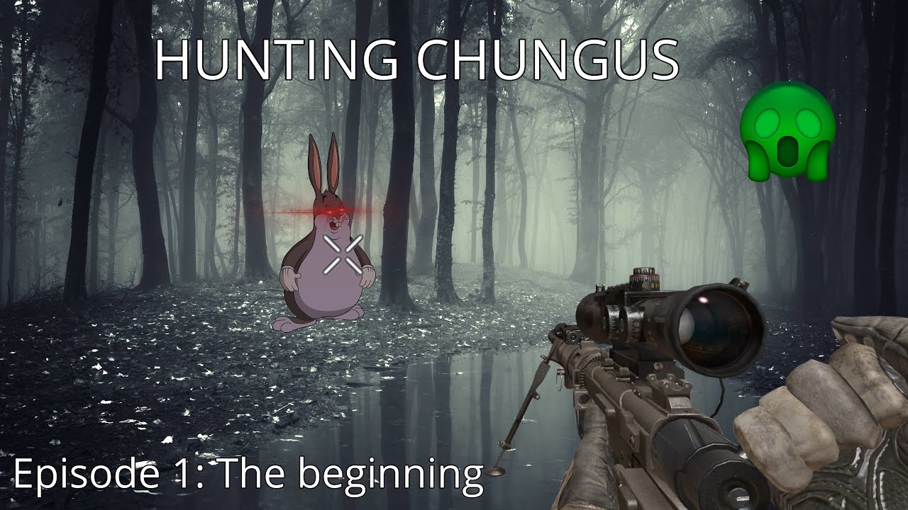 HUNTING CHUNGUS: Episode 1: The beginning - YouTube