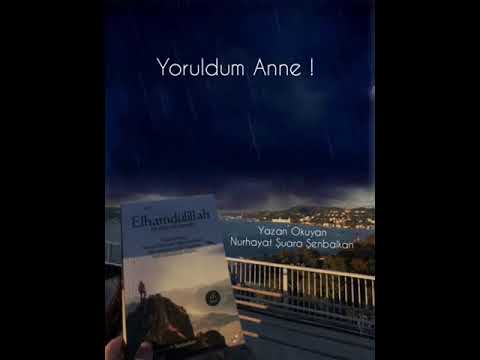 Yoruldum Anne ! Nurhayat Şuara Şenbalkan