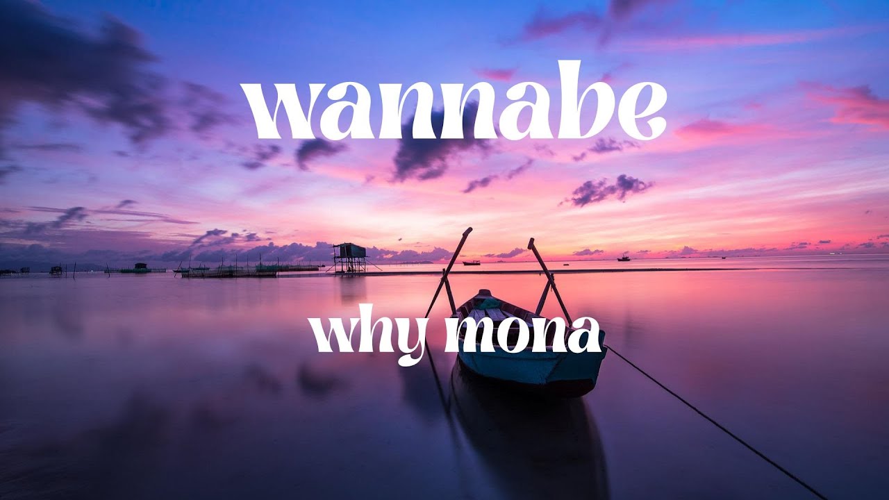 why mona - wannabe (Lyrics) - YouTube