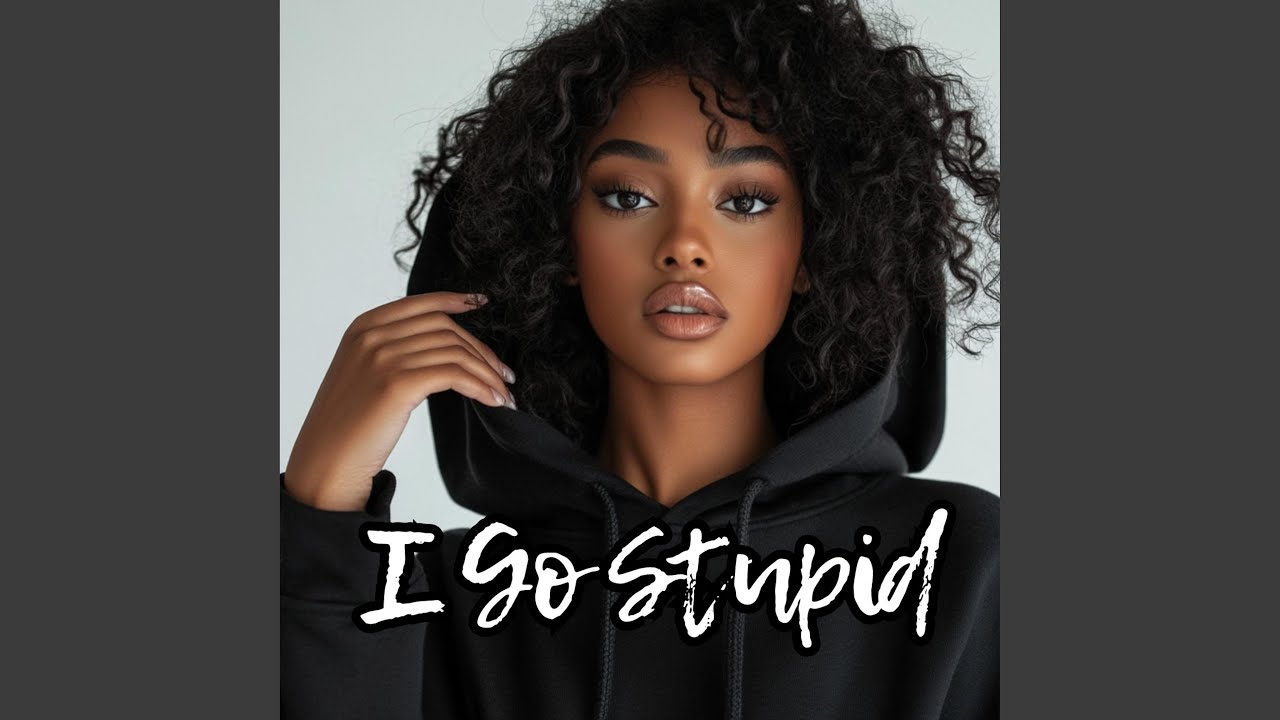 I go Stupid - YouTube